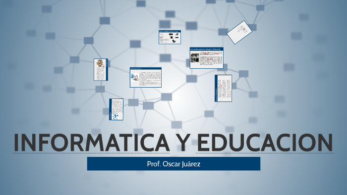 INFORMATICA Y EDUCACION by Mario Vasquez on Prezi