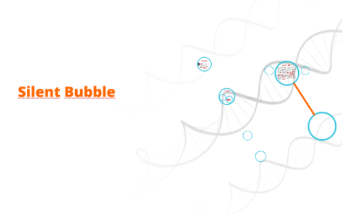 Silent Bubble by on Prezi