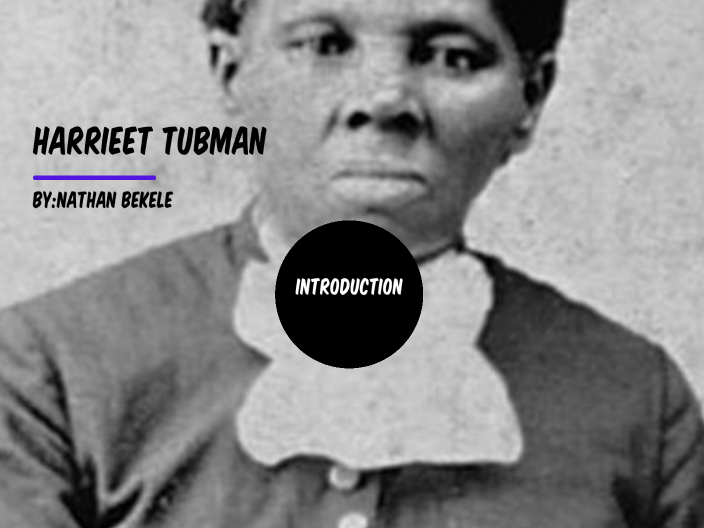 Harriet Tubman by Natan Bekele on Prezi