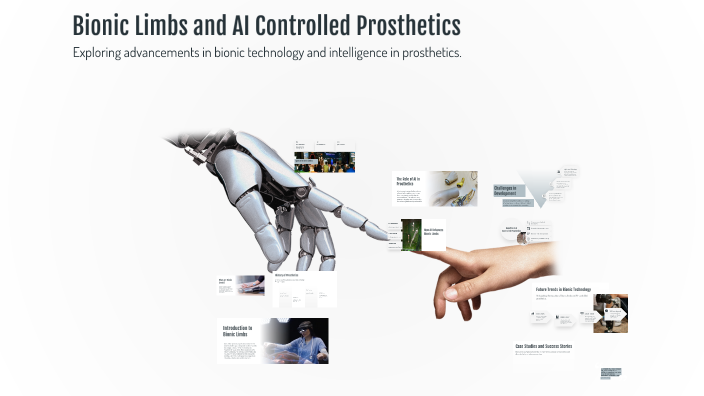 Bionic Limbs and AI Controlled Prosthetics by Melissa Dunic on Prezi