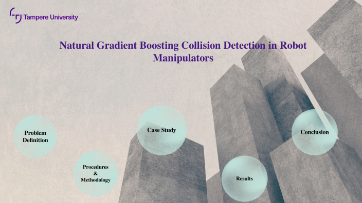 Natural Gradient Boosting Collision Detection in Robot Manipulators by HeSam Jafarian on Prezi