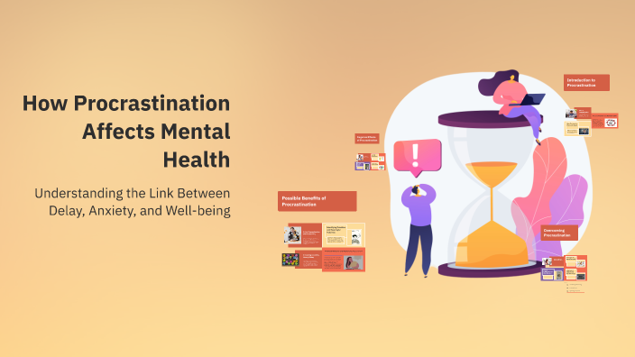 How Procrastination Affects Mental Health by charleigh lowe on Prezi