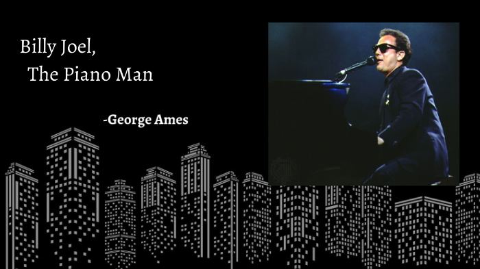 Billy Joel Presentation -George Ames by George Ames on Prezi