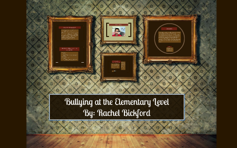 Bullying at the Elementary Level by Rachel Bickford on Prezi