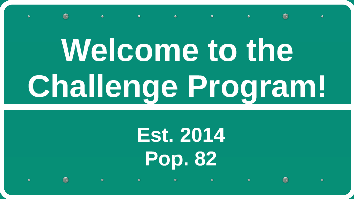 WELCOME TO THE NEW CHALLENGE PROGRAM! by Larry Lawrence on Prezi