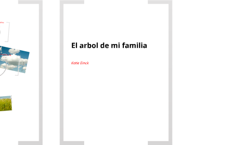 El arbol de mi familia by Katie Einck on Prezi