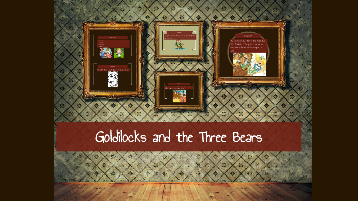 The main idea of Goldilocks and the Three Bears is a little by PJ C. on ...