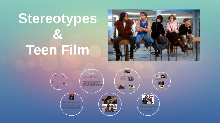 Stereotypes in Teen Film by Wendy Olivar on Prezi