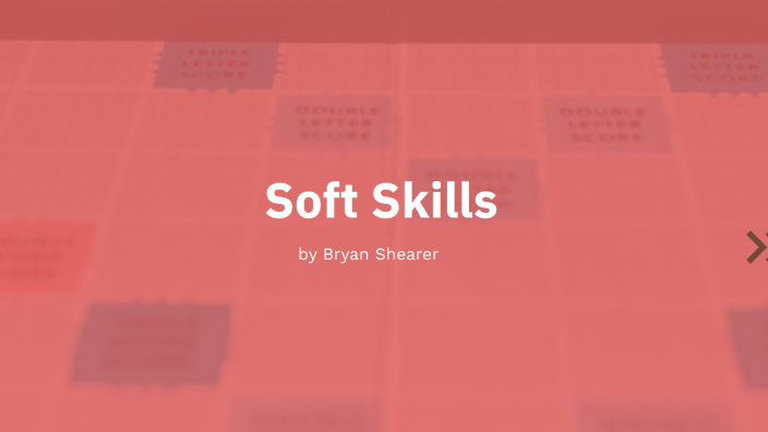 Understanding Soft Skills by Bryan Shearer on Prezi