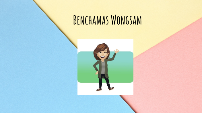 Benchamas Wongsam by Benchamas Wongsam on Prezi