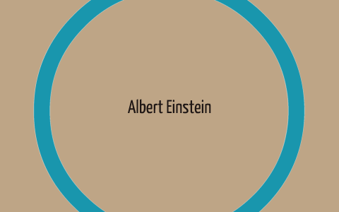 Albert Einstein, the miracle mind by Dakota Riemersma on Prezi