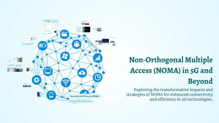 Non-Orthogonal Multiple Access (NOMA) in 5G and Beyond by abcde fu on Prezi