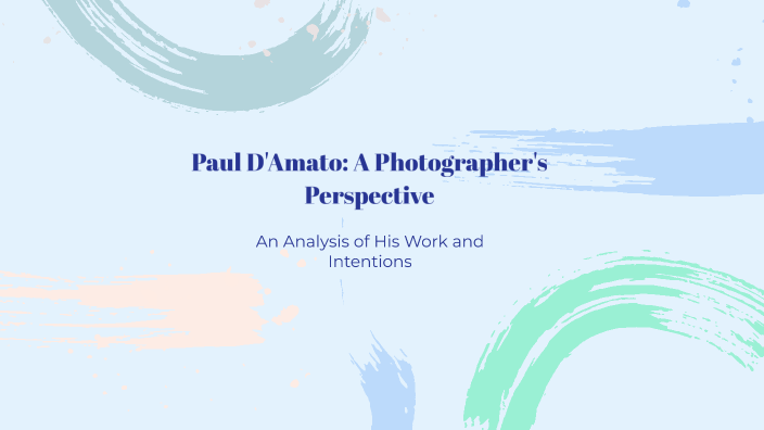 Paul D'Amato: A Photographer's Perspective by Aaron Afemikhe on Prezi