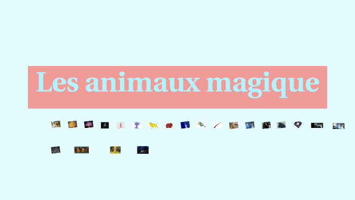 Les animaux magique by Ava St-Louis on Prezi