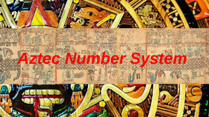 Aztec Number System by Breena Wright on Prezi