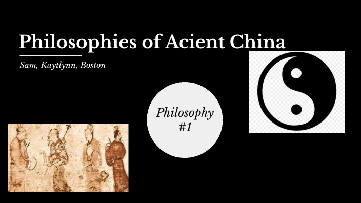 Philosophies of Ancient China by Boston Robbins on Prezi