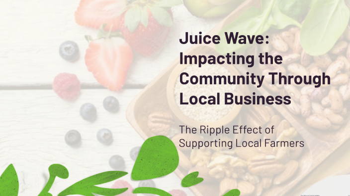 Juice Wave: Impacting the Community Through Local Business by Aliah ...