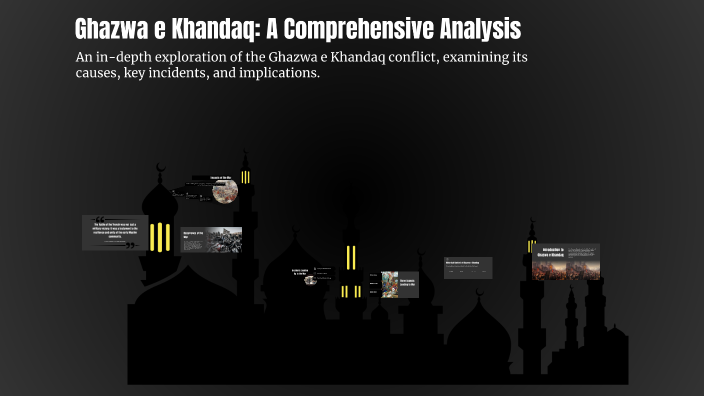 Ghazwa e Khandaq: A Comprehensive Analysis by Fazal Qadir Paradox on Prezi