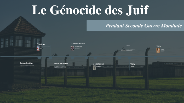 Le Génocide Juif by abel raulet on Prezi