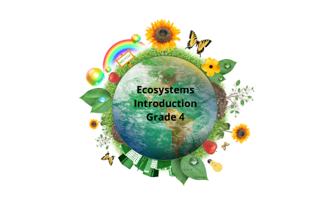 Ecosystems - Grade 4 Introduction by Marshall Shaw on Prezi