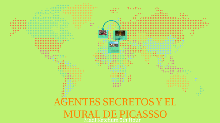 AGENTES SECRETOS Y EL MURAL DE PICASSSO by Madison Ketchum on Prezi
