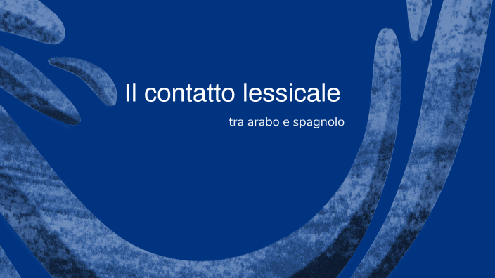 Il contatto lessicale tra arabo e spagnolo by Hiba Fleifel on Prezi