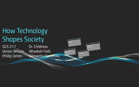 How Technology Shapes Society by Dorian Wilson on Prezi