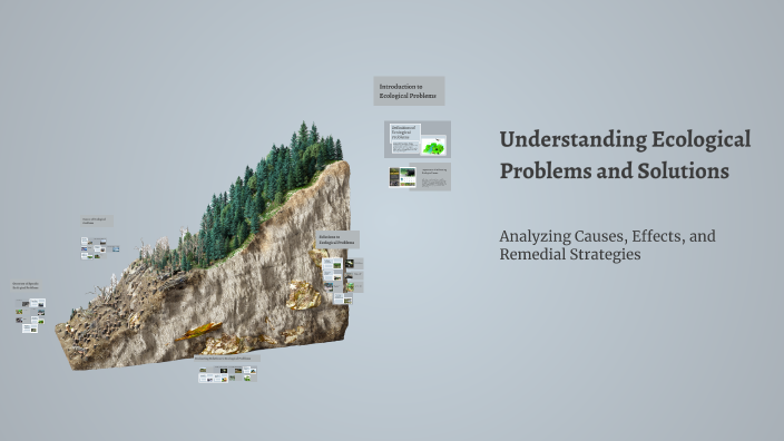 Understanding Ecological Problems and Solutions by Terdell Elloie on Prezi