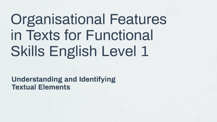 Organisational Features in Texts for Functional Skills English Level 1 ...
