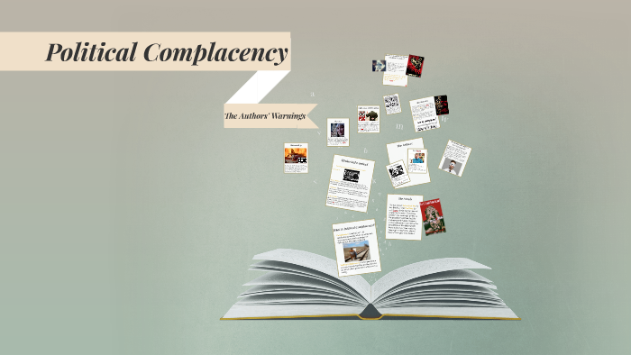 Political Complacency: The Authors' Warnings by Alana Smith on Prezi