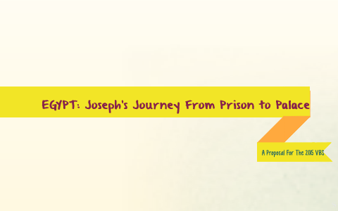EGYPT: Joseph's Journey From Prison to Palace by devon voyles on Prezi