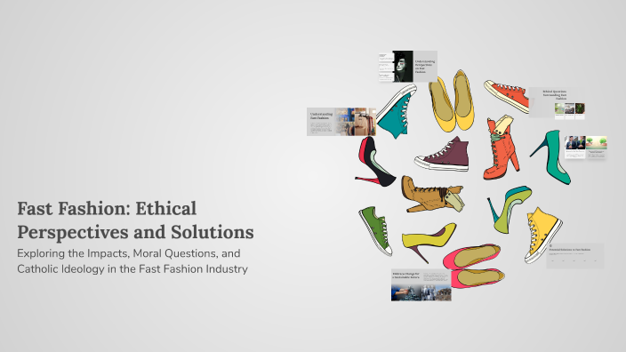 Fast Fashion: Ethical Perspectives and Solutions by Miley Thomas on Prezi