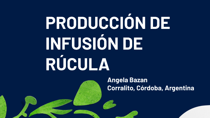 Producción de Infusíon de Rúcula by Angela Bazan on Prezi