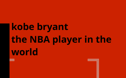 Kobe Bryant by abraham teah on Prezi