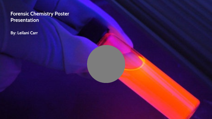 Forensic Chem Poster Presentation by Leilani Carr on Prezi