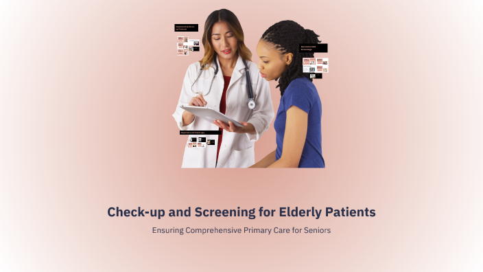 Check-up and Screening for Elderly Patients by Tâm Phạm on Prezi