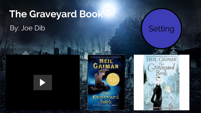 Graveyard Book By: Joe Dib by Joe Dib on Prezi