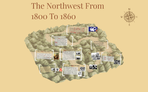 The Northwest From 1800 To 1860 by chezley lorimer on Prezi