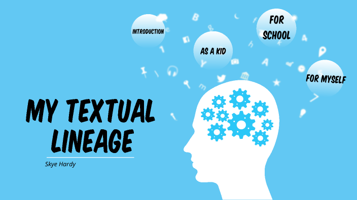 My Textual Lineage by Skye Hardy on Prezi