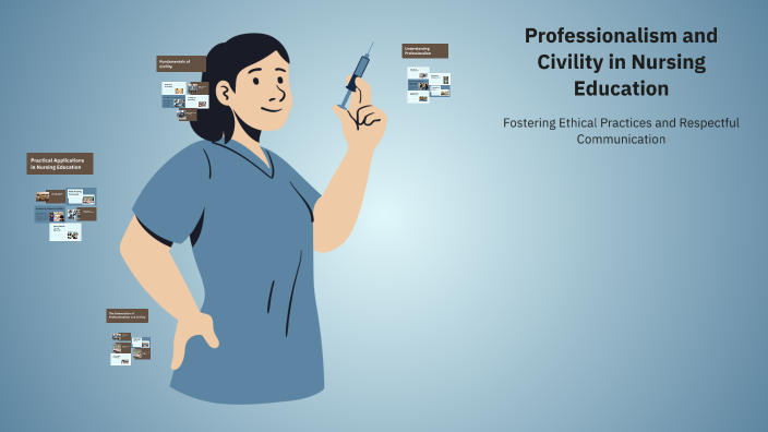 Professionalism and Civility in Nursing Education by Shifty 21 on Prezi
