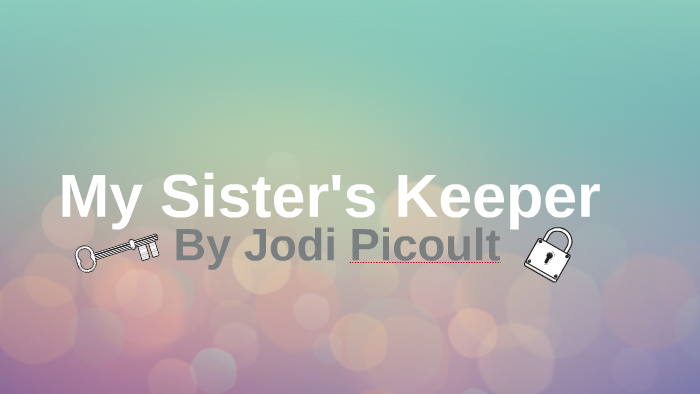 My Sister's Keeper by Jodi Picoult by Tabitha Arts on Prezi