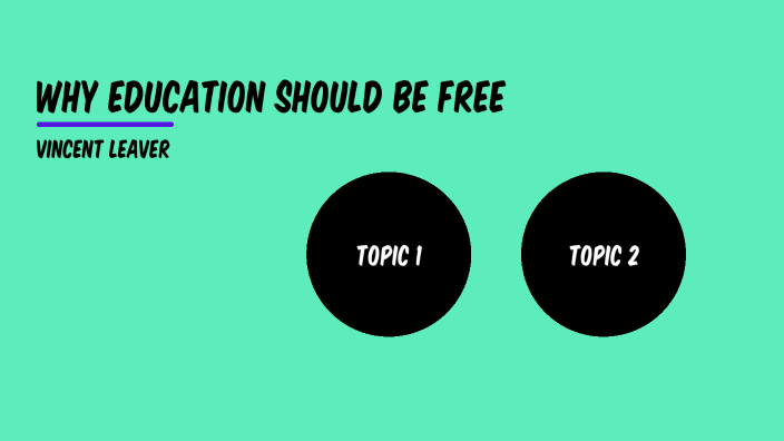 Why education should be free by Vincent Leaver on Prezi