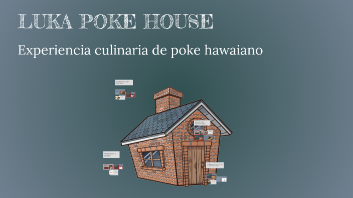 LUKA POKE HOUSE by Claudia Padilla on Prezi