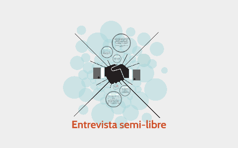 Entrevista semi-libre by Manuel Lara on Prezi