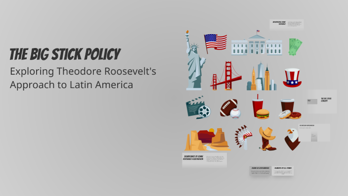 The Big Stick Policy by kailey linker on Prezi