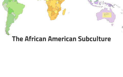African American Subculture by Joy OKeke on Prezi