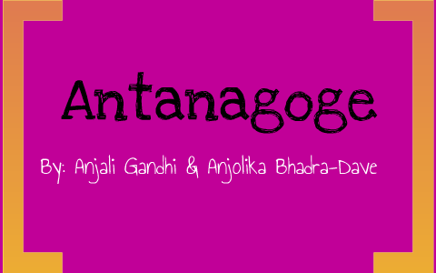 Antanagoge by Anjali Gandhi on Prezi