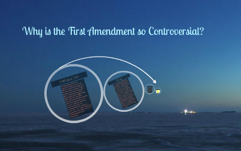 Why is the First Amendment so Controversial? by on Prezi