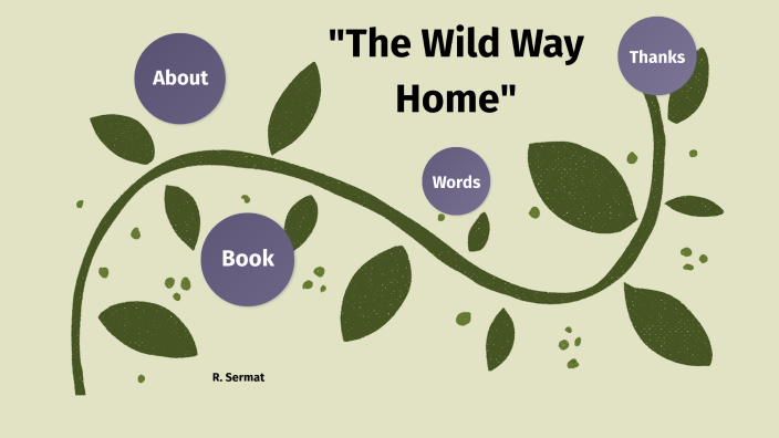 "The Wild Way Home" by R Sermat on Prezi