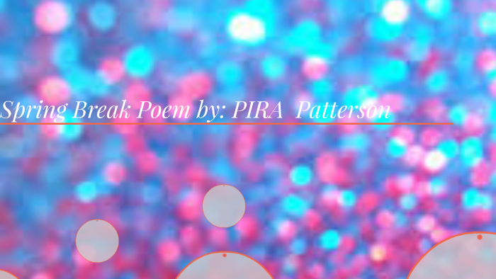 Spring Break Poem by pria patterson